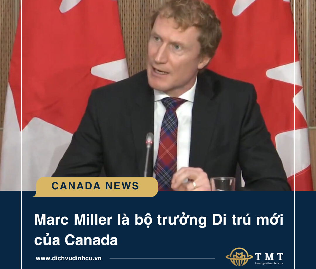 MARC MILLER LÀ BỘ TRƯỞNG DI TRÚ MỚI CỦA CANADA – TMT